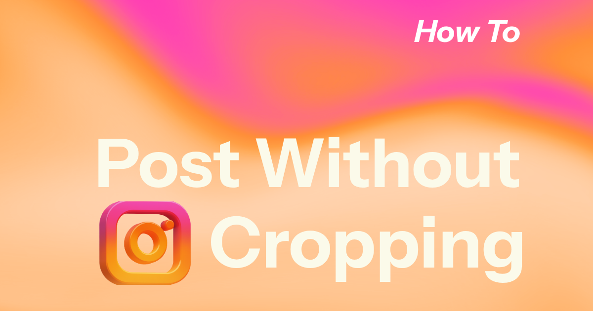 How to Post the Full Photo on Instagram Without Cropping (2025 Update)