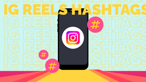 The Most Popular Instagram Reels Hashtags & How to Find Them