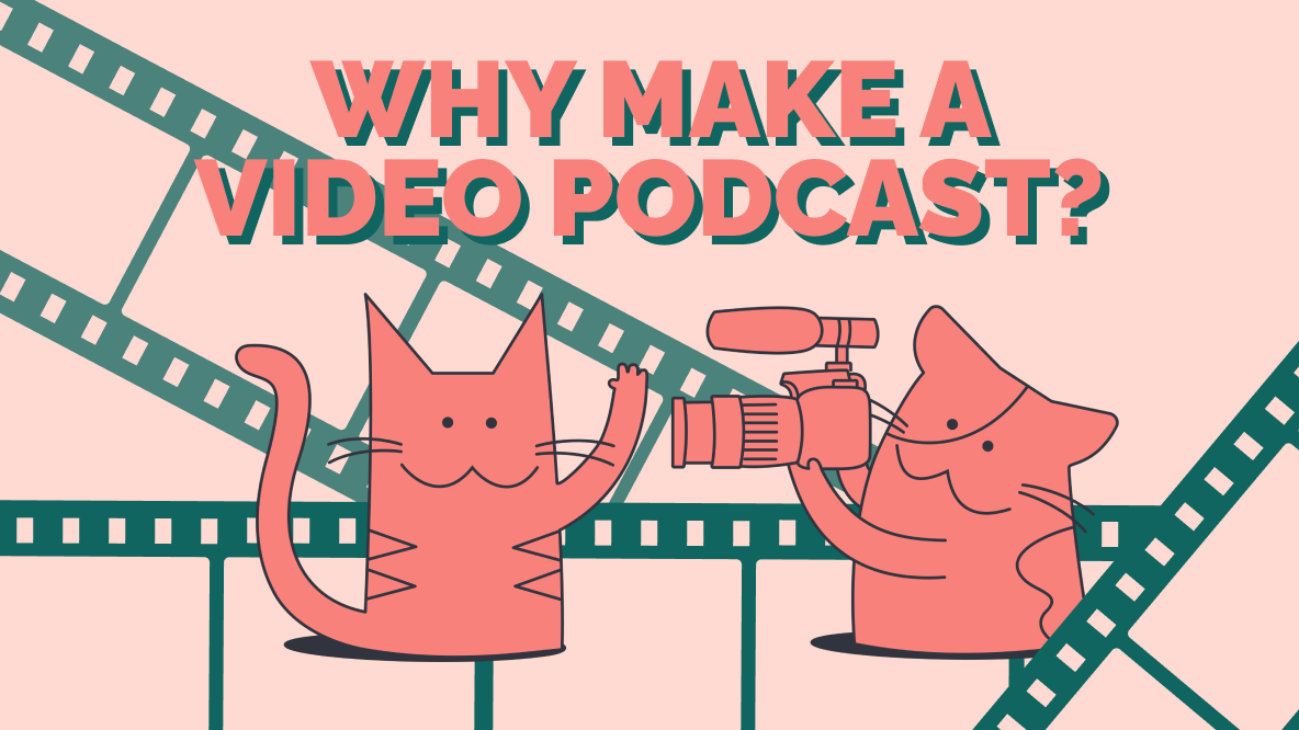 Video Podcasts: Why EVERY Podcast Should Have Video